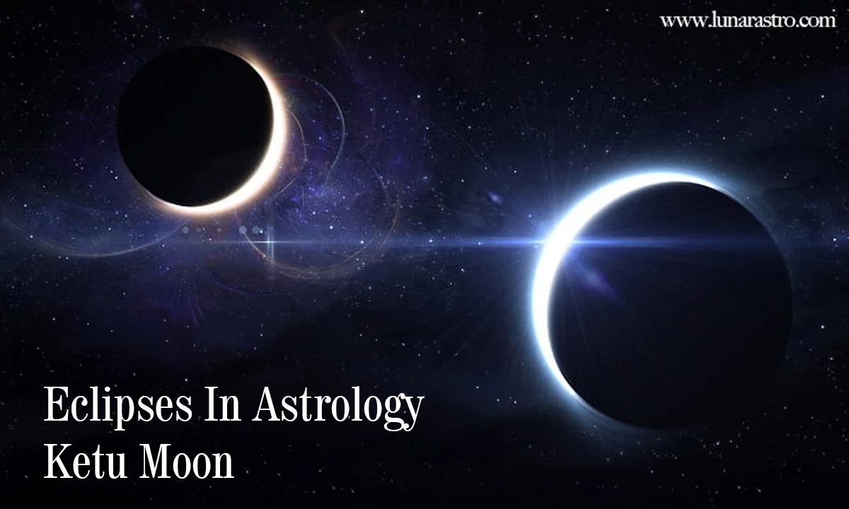 Eclipses in Astrology- Ketu Moon