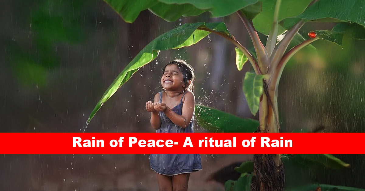 Rain of Peace- A ritual of Rain